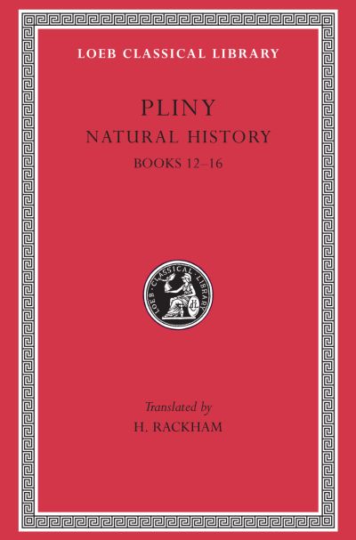 The Loeb Classical Library: Natural History, Volume IV : Books 12–16 ...